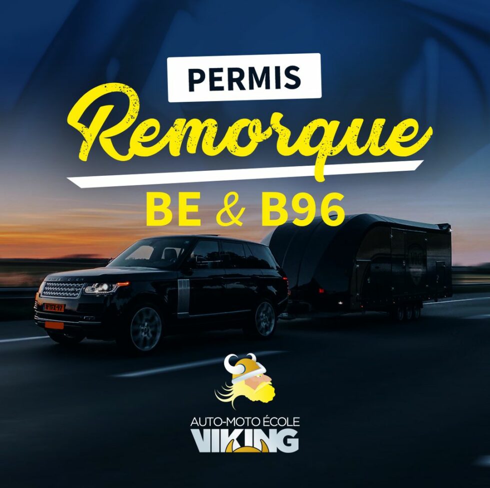 Passer mon permis remorque BE et B96 chez Viking auto-école